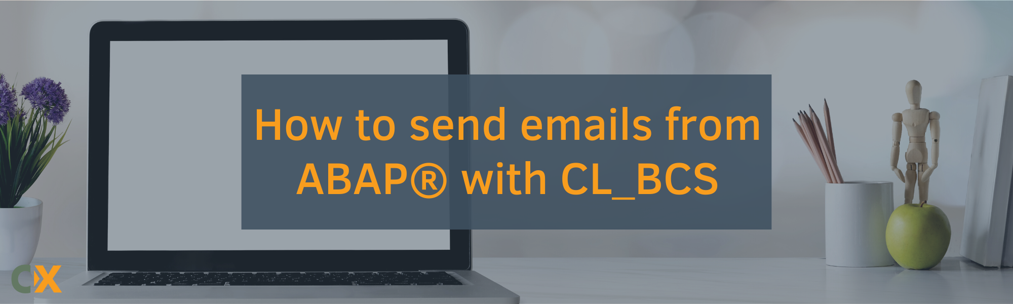 How To Send Emails From ABAP With CL BCS Cadaxo GmbH