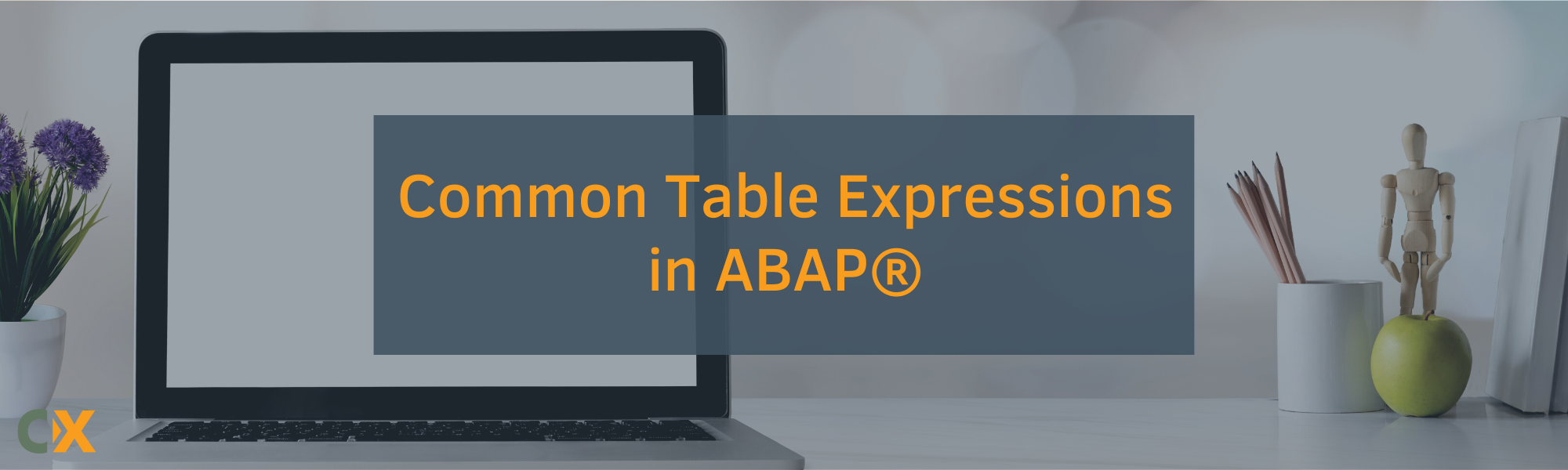 Common Table Expressions in ABAP® - Cadaxo GmbH