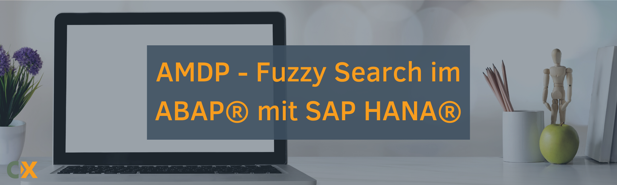 AMDP - Fuzzy Search im ABAP® mit SAP HANA® - Cadaxo GmbH AMDP - Fuzzy Search im ABAP® mit SAP HANA® - Cadaxo GmbH