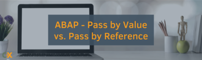 ABAP: Pass by Value vs. Pass by Reference - Cadaxo GmbH