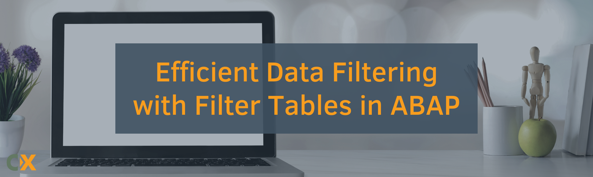 Efficient Data Filtering with Filter Tables in ABAP - Cadaxo GmbH
